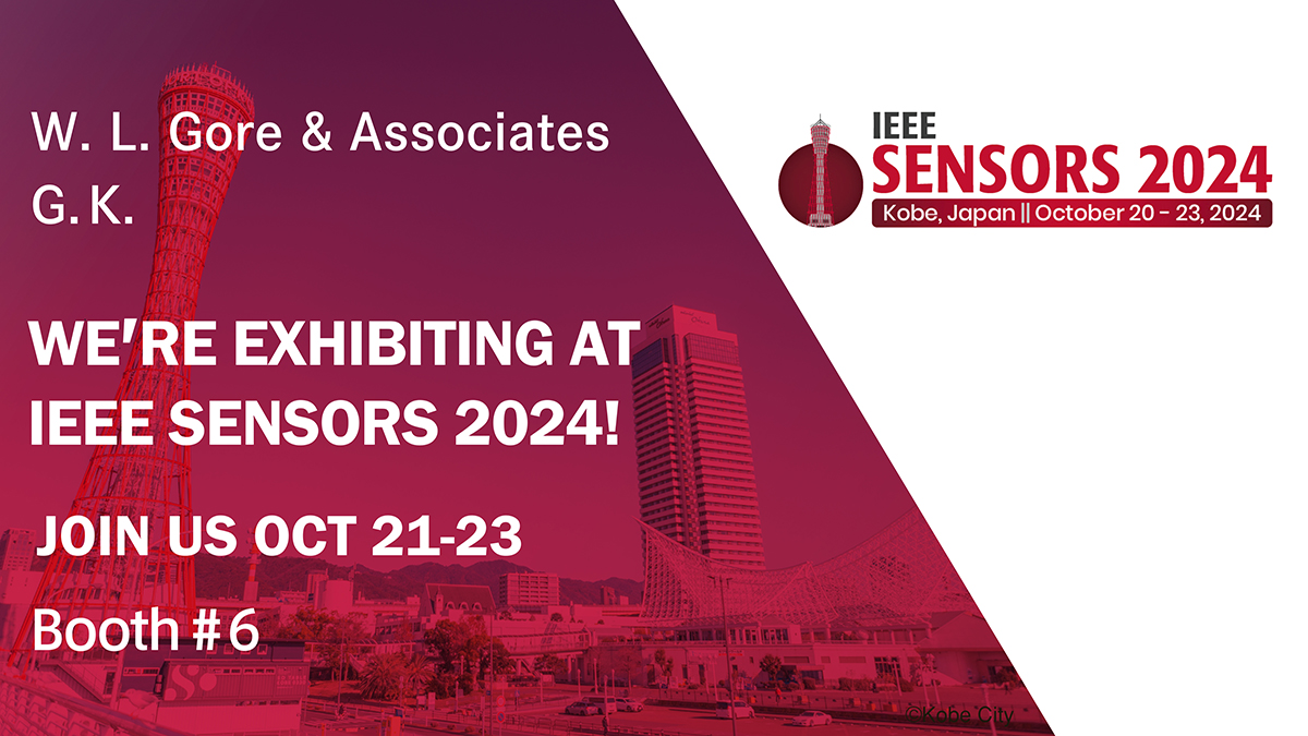 Discover the world of Gore at IEEE SENSORS 2024 in Kobe, Japan! | Gore